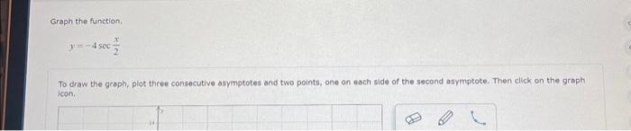 Solved Graph the function y=-4sec x/2 Three sonsecutive | Chegg.com