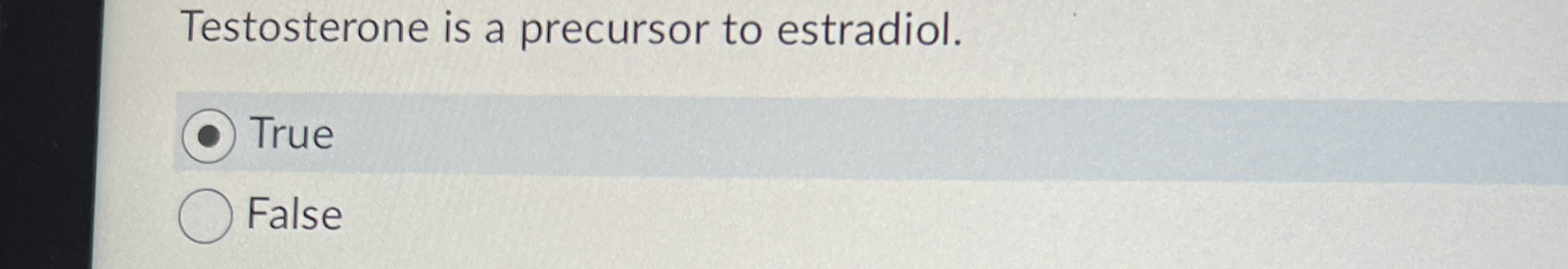 Solved Testosterone is a precursor to estradiol.TrueFalse | Chegg.com