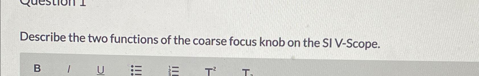 Solved Describe the two functions of the coarse focus knob | Chegg.com