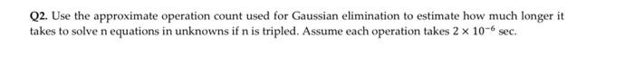 Solved Q2. Use the approximate operation count used for | Chegg.com
