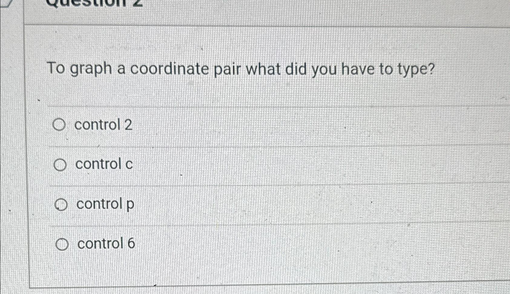 Solved To graph a coordinate pair what did you have to | Chegg.com