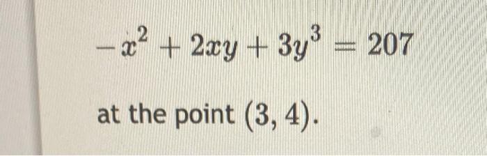 Solved −x2+2xy+3y3=207 at the point (3,4). | Chegg.com