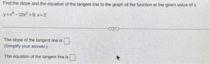 Solved Find the slope and the equation of the tangent line | Chegg.com