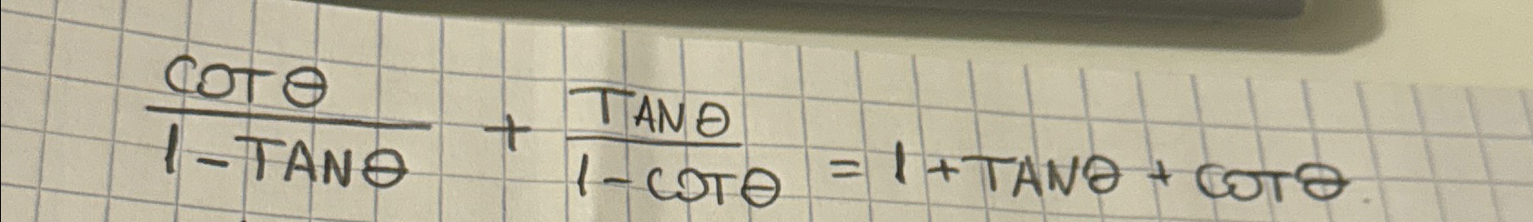 Solved cotθ1-TAnθ+Tanθ1-cotθ=1+TANθ+cotθ ﻿Verify the | Chegg.com