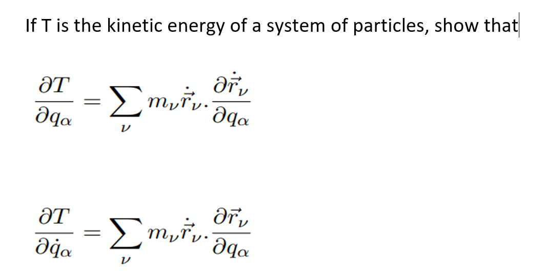 Solved If T ﻿is the kinetic energy of a system of particles, | Chegg.com