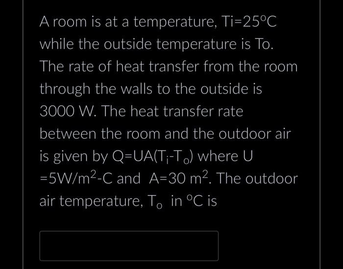 Solved A room is at a temperature, Ti=25∘C while the outside | Chegg.com