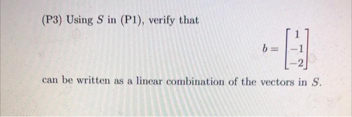 Solved (P3) Using S in (P1), verify that b=⎣⎡1−1−2⎦⎤ can be | Chegg.com