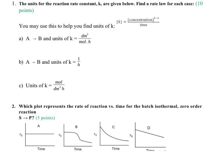 [Solved]: 1. The units for the reaction rate constant, ( k