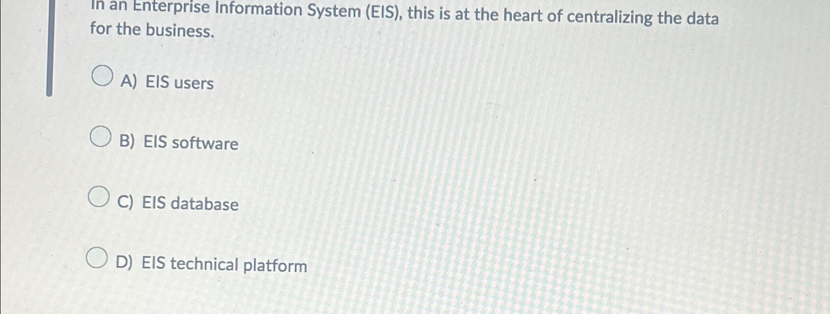 Solved In an Enterprise Information System (EIS), ﻿this is | Chegg.com