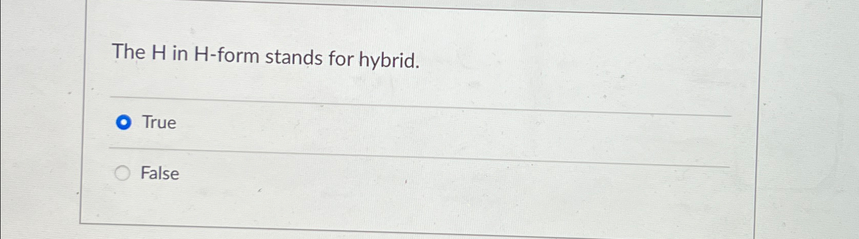 Solved The H ﻿in H-form stands for hybrid.TrueFalse | Chegg.com