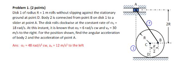 Solved Problem 1. (2 ﻿points)Disk 1 ﻿of radius R=1m ﻿rolls | Chegg.com