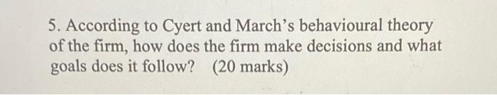 Solved 5. According to Cyert and March's behavioural theory | Chegg.com