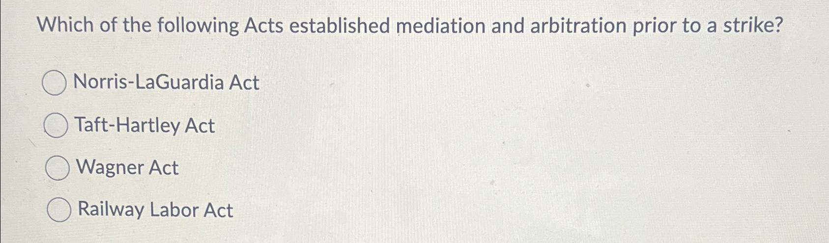 Solved Which of the following Acts established mediation and | Chegg.com
