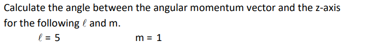 Solved Calculate the angle between the angular momentum | Chegg.com