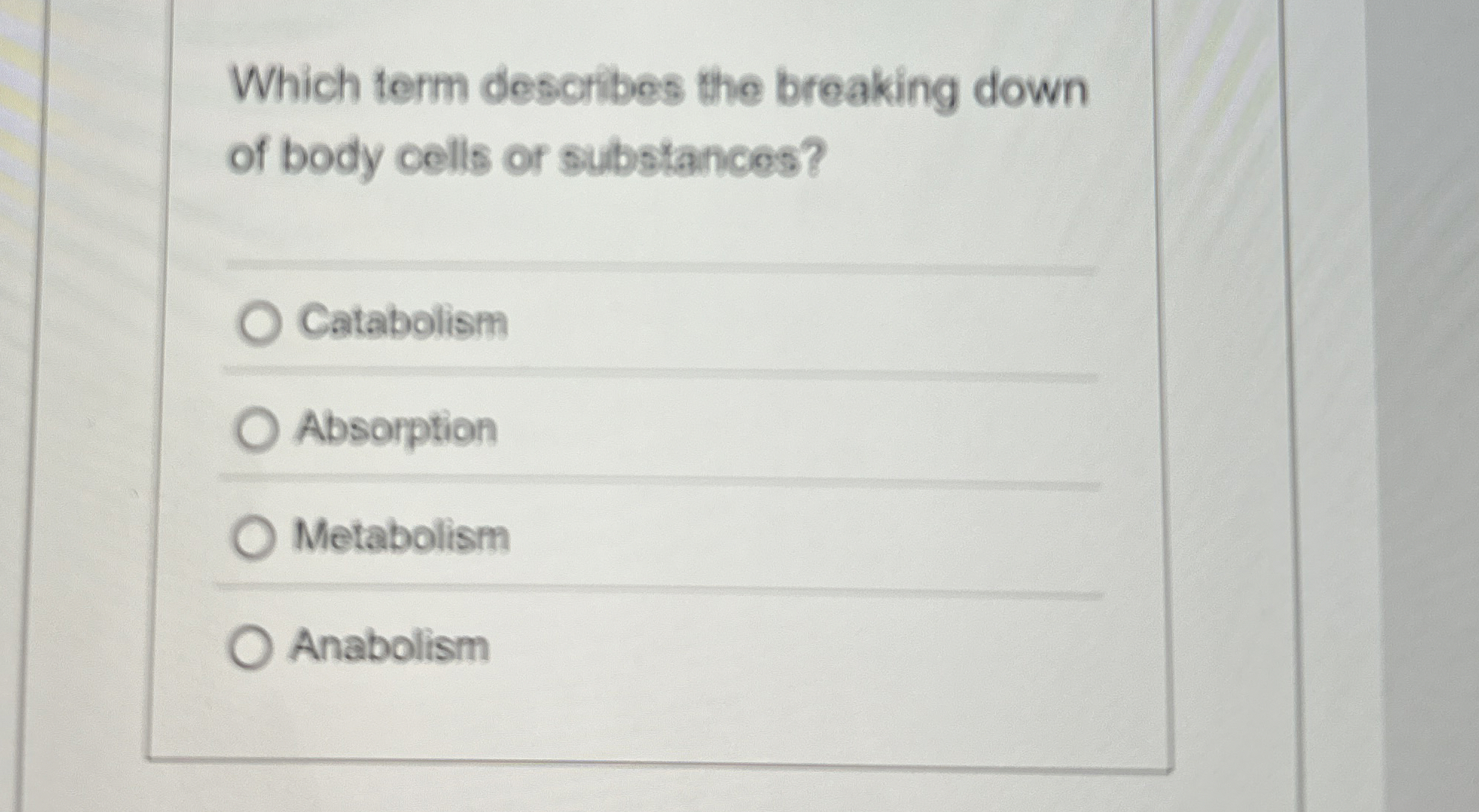 Solved Which term describes the breaking downof body cellis | Chegg.com
