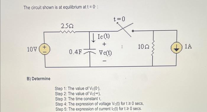 Solved The circuit shown is at equilibrium at t=0 : B) | Chegg.com
