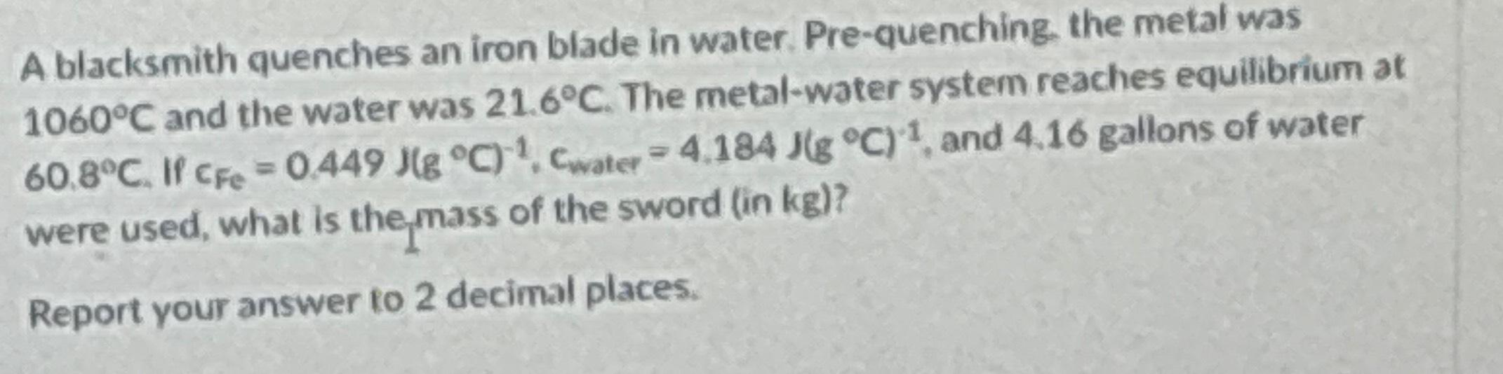 Solved A blacksmith quenches an iron blade in water. | Chegg.com