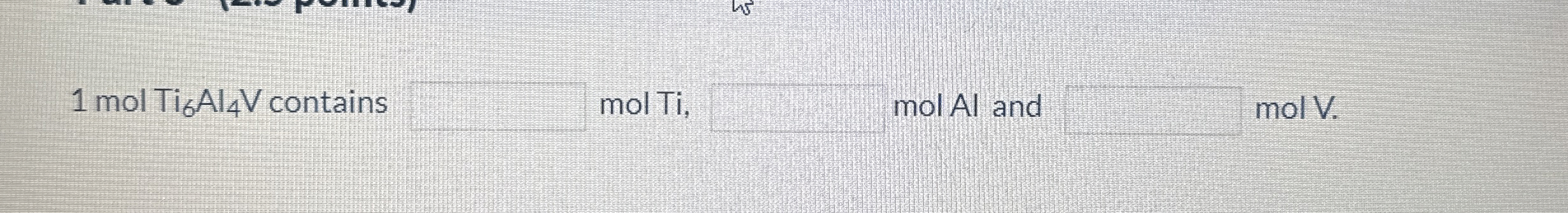 Solved 1molTiAl4V ﻿contains ﻿mol Ti , ﻿mol Al and | Chegg.com