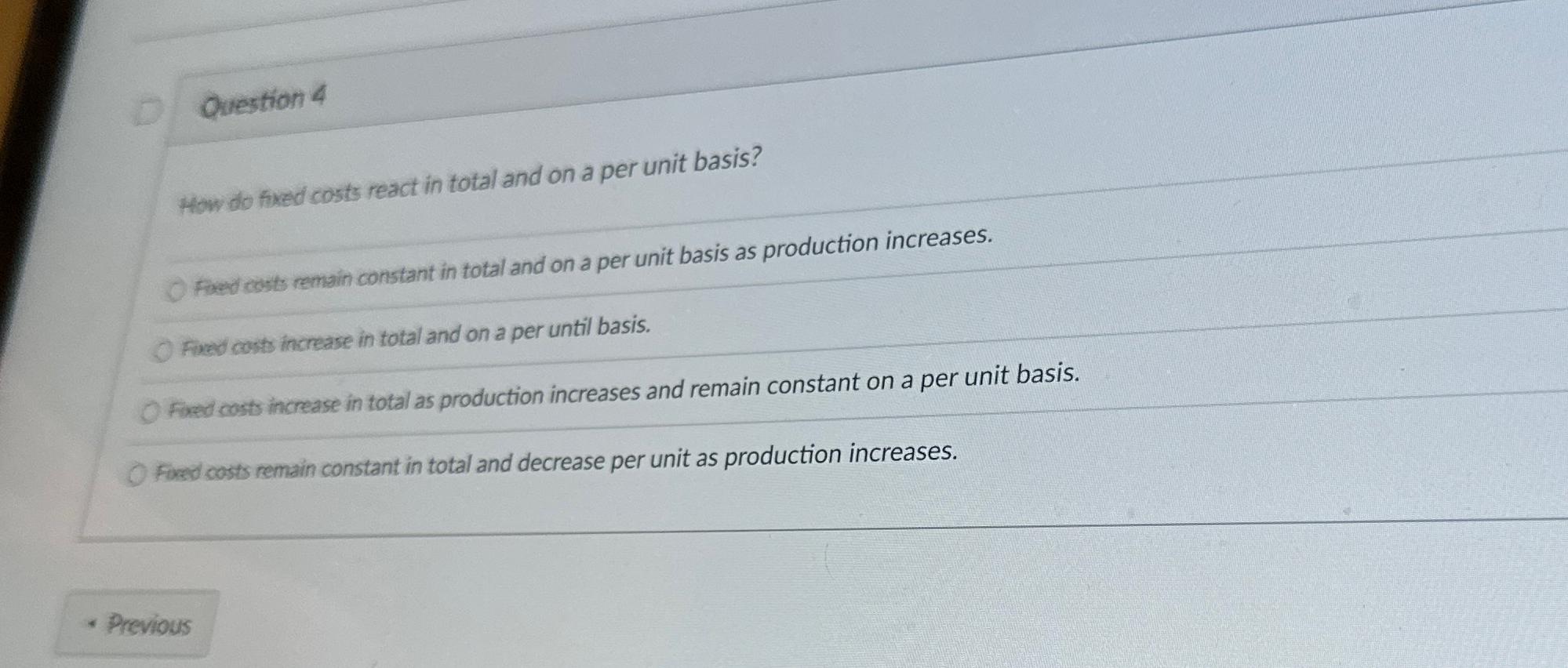 Solved Question 4How do fixed costs react in total and on a | Chegg.com