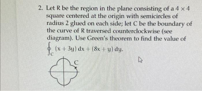 Solved 2. Let R be the region in the plane consisting of a | Chegg.com