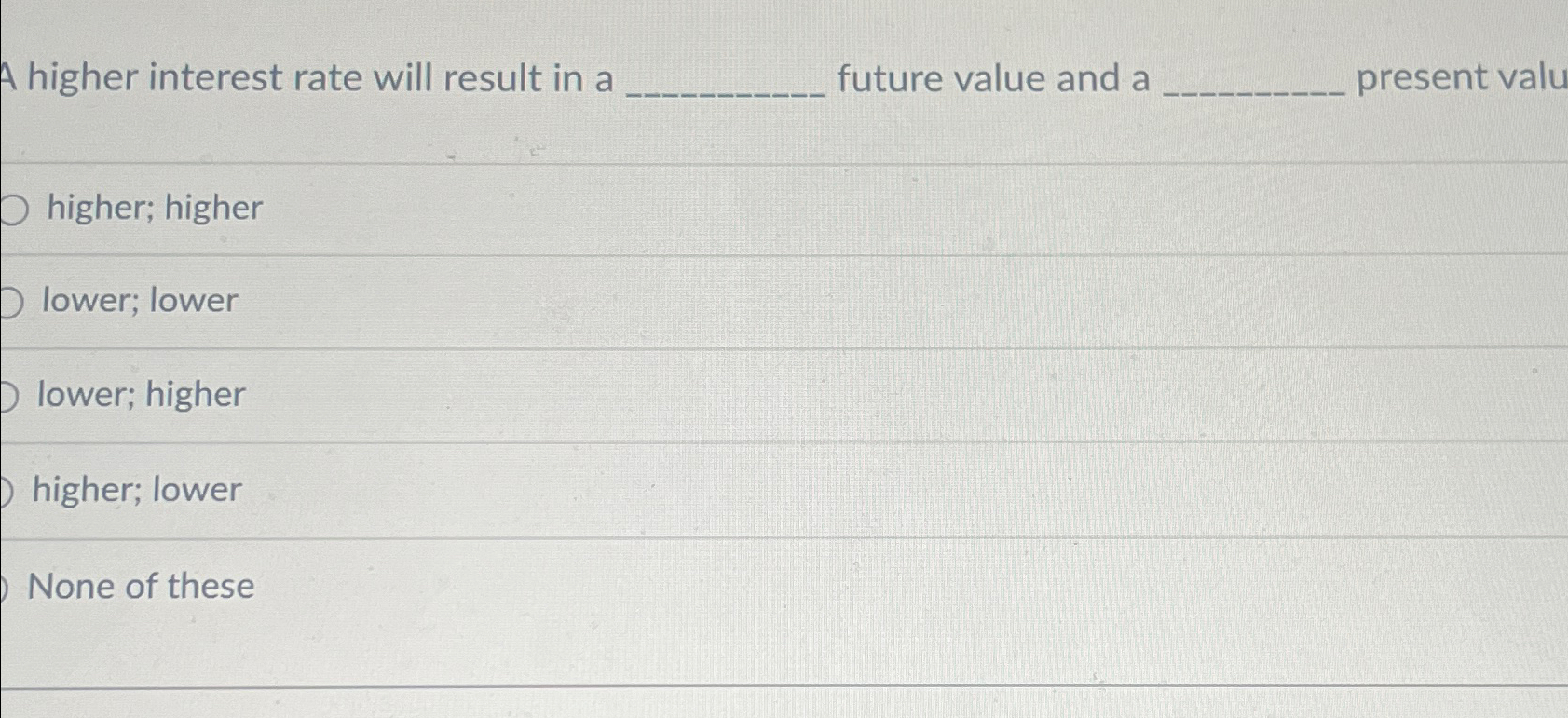 Solved A higher interest rate will result in a future value | Chegg.com
