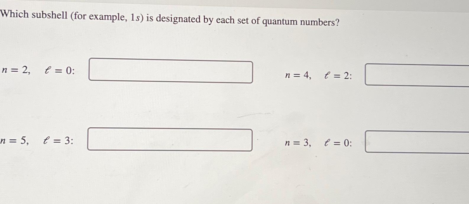Solved Which subshell (for example, 1s ) ﻿is designated by | Chegg.com