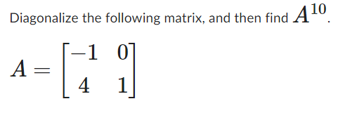 Solved Diagonalize the following matrix, and then find | Chegg.com