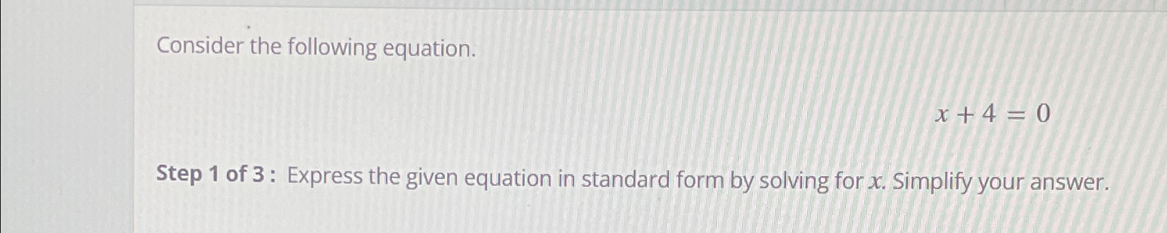 Solved Consider the following equation.x+4=0Step 1 ﻿of 3 ﻿: | Chegg.com