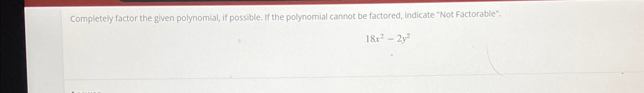 Solved Completely factor the given polynomial, if possible. | Chegg.com