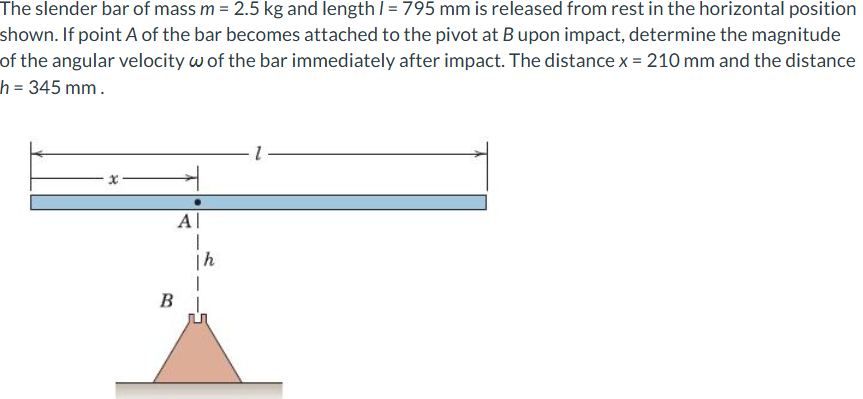 Solved The slender bar of ﻿mass m=2.5kg ﻿and length | Chegg.com