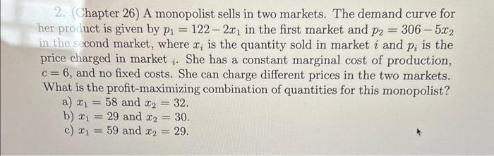 Solved 2. (Chapter 26) A monopolist sells in two markets. | Chegg.com