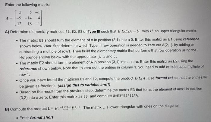 Solved Enter the following matrix: A=⎣⎡3−9125−1418−14−1⎦⎤ A) | Chegg.com