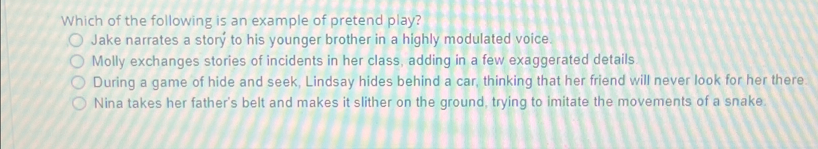 Solved Which of the following is an example of pretend | Chegg.com