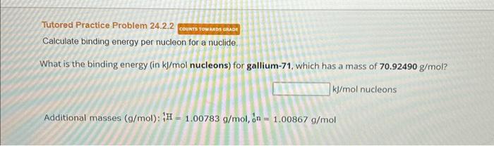 Solved Tutored Practice Problem 24.2.2 Calculate binding | Chegg.com
