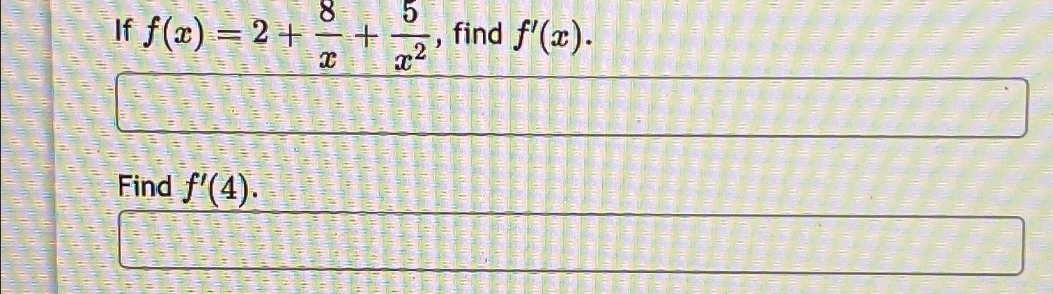 Solved If f(x)=2+8x+5x2, ﻿find f'(x)Find f'(4). | Chegg.com