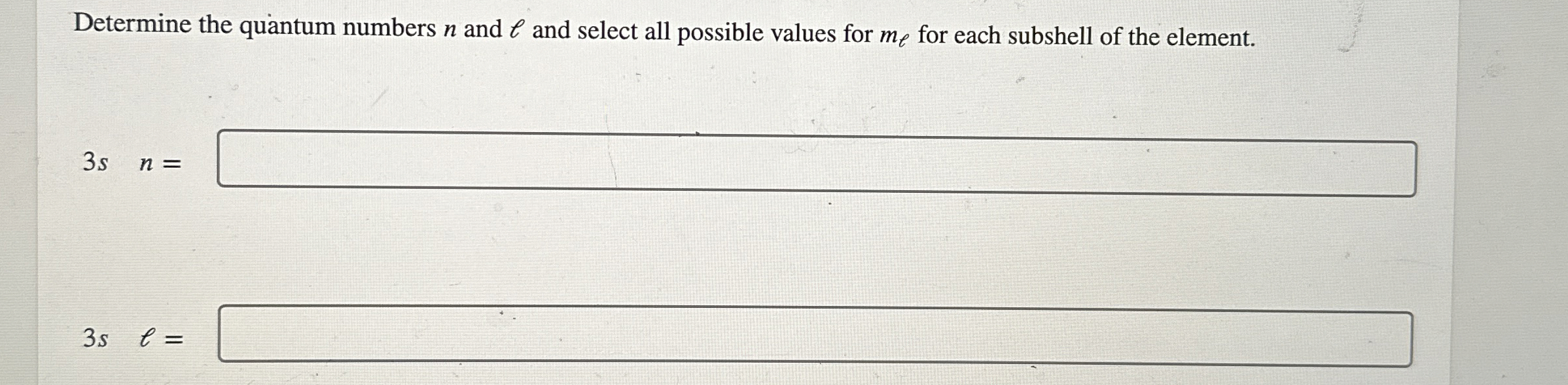 Solved Determine the quantum numbers n ﻿and l ﻿and select | Chegg.com