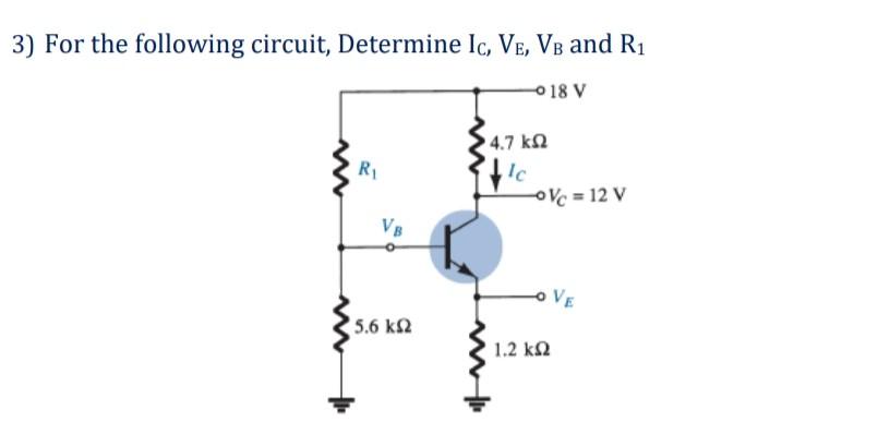 Solved 3) For the following circuit, Determine IC,VE,VB and | Chegg.com