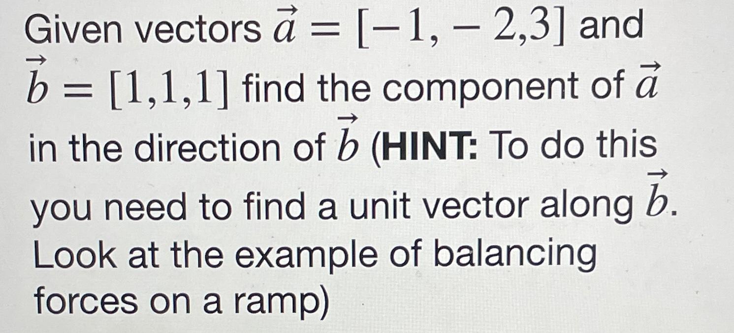 Solved Given vectors vec(a)=[-1,-2,3] ﻿and vec(b)=[1,1,1] | Chegg.com