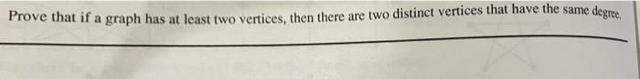 Solved Prove that if a graph has at least two vertices, then | Chegg.com