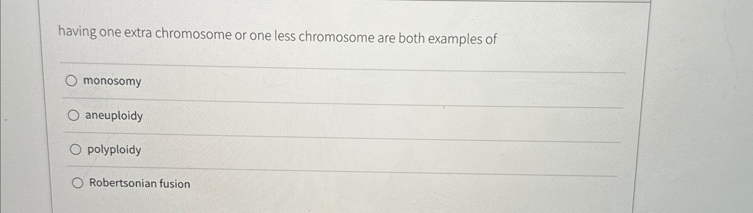 Solved having one extra chromosome or one less chromosome | Chegg.com
