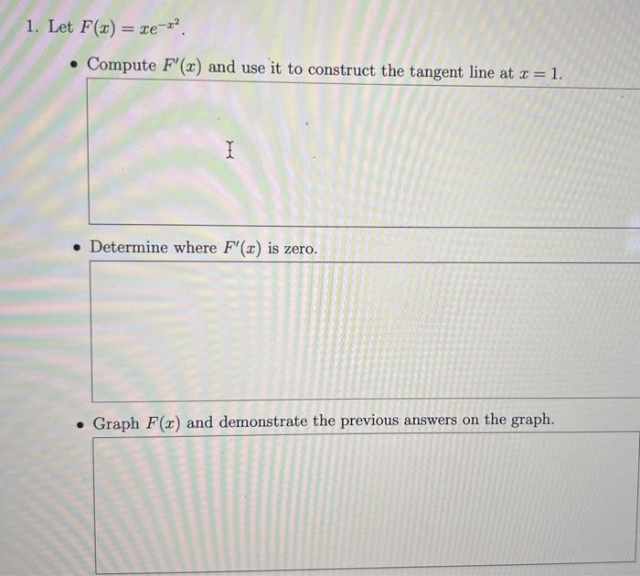 Solved F(x)=xe−x2 - Compute F′(x) and use it to construct | Chegg.com