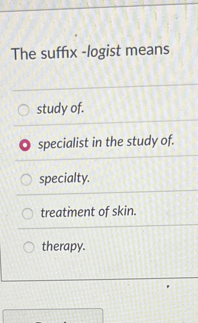 Solved The suffix-logist meansstudy of.specialist in the | Chegg.com