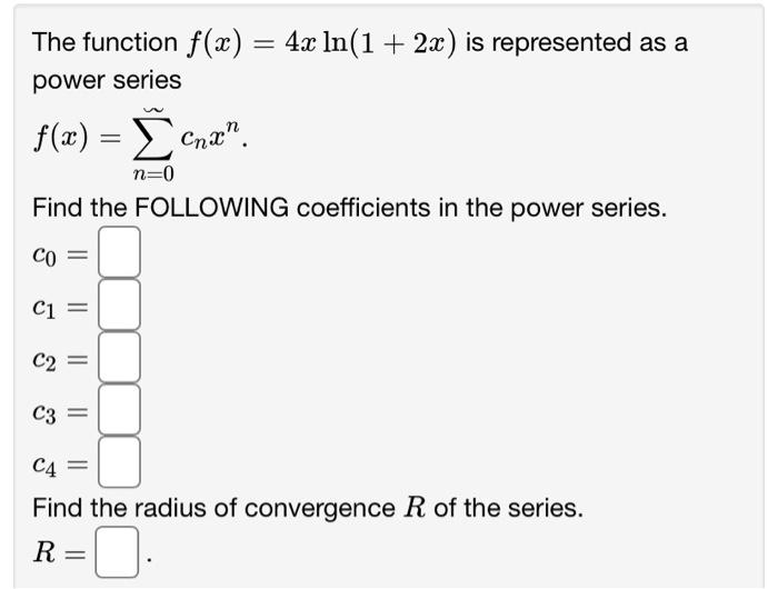 Solved The function f(x)=4xln(1+2x) is represented as a | Chegg.com