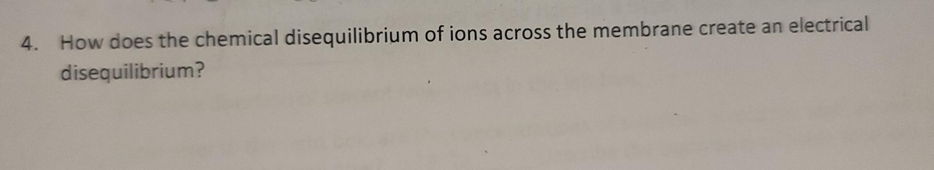 Solved 4. How does the chemical disequilibrium of ions | Chegg.com