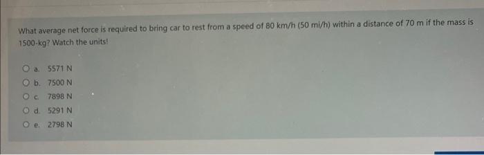 Solved What average net force is required to bring car to | Chegg.com