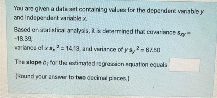 Solved You Are Given A Data Set Containing Values For Th