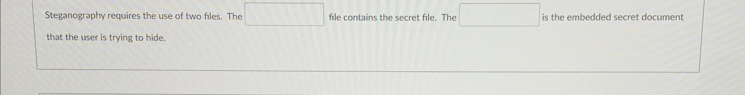 Solved Steganography requires the use of two files. The file | Chegg.com
