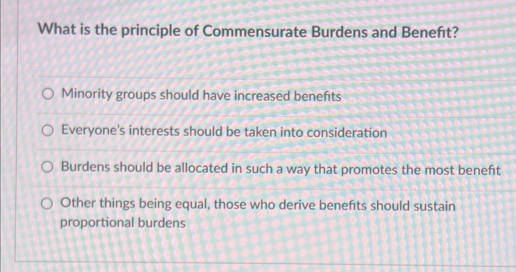 Solved What is the principle of Commensurate Burdens and | Chegg.com