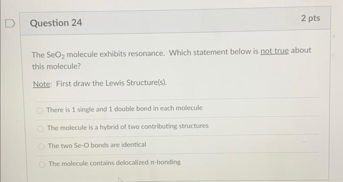 Solved 2 pts Question 24 The SeO2 molecule exhibits | Chegg.com Solved 2 pts Question 24 The SeO2 molecule exhibits | Chegg.com