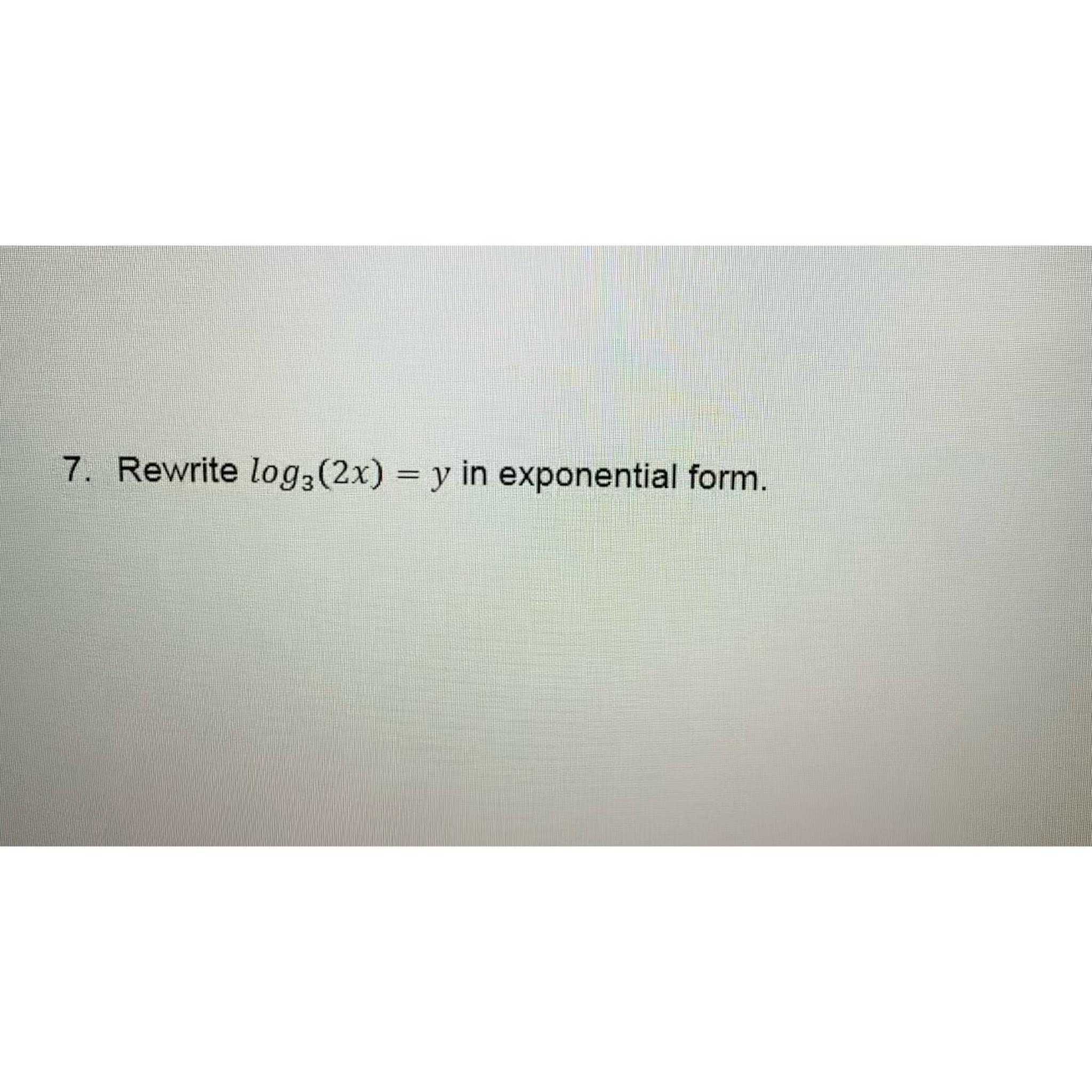 Solved Rewrite log3(2x)=y ﻿in exponential form. | Chegg.com